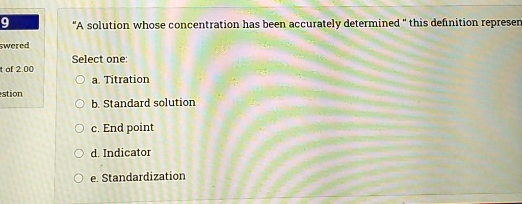 SOLVED:9 "A solution whose concentration has been accurately determined ...