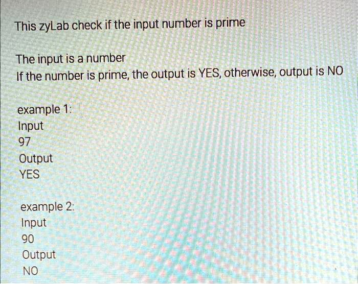 This zyLab check if the input number is prime The input is a number If the number is prime, the ...