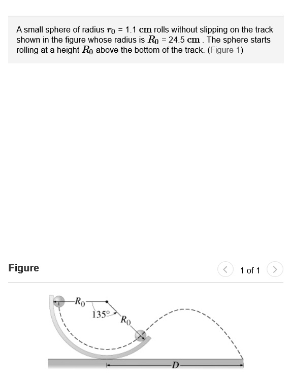 SOLVED: A small sphere of radius ro = 1.1 cm rolls without slipping on ...