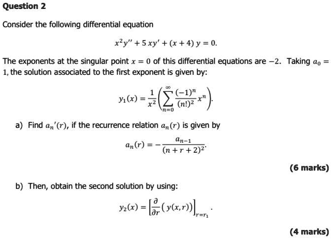 SOLVED: Question 2 Consider the following differential equation +Sxy' + (x+4)y = 0. The ...