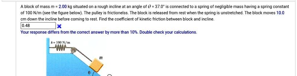 SOLVED: A block of mass m = 2.00 kg is situated on a rough incline at an angle of Î¸ = 37.0Â ...