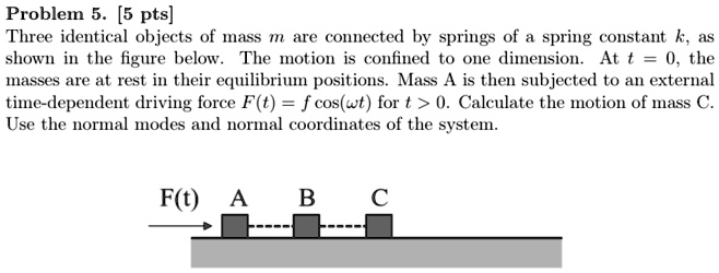 Problem 5.[5 pts] Three identical objects of mass m are connected by ...