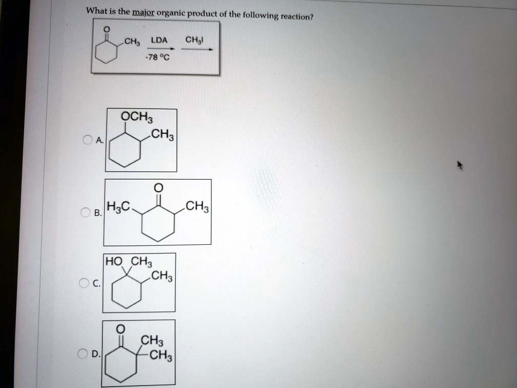 SOLVED: What is the major organic product of the following reaction? CH3 LDA 78% C CH3 OCH3 CH3 ...