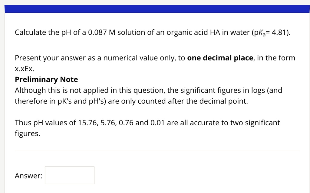 SOLVED: Calculate the pH of a 0.087 M solution of an organic acid HA in ...