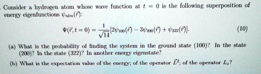 Consider a hydrogen atom whose wave function at t=0 is the following superposition of energy ...