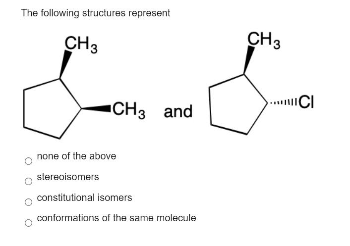 SOLVED: The following structures represent CHa "ICI CH3 and none of the above stereoisomers ...