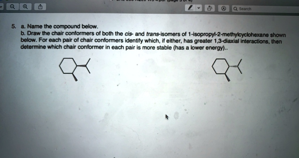 5. a. Name the compound below. b. Draw the chair conformers of both the cis- and trans-isomers ...