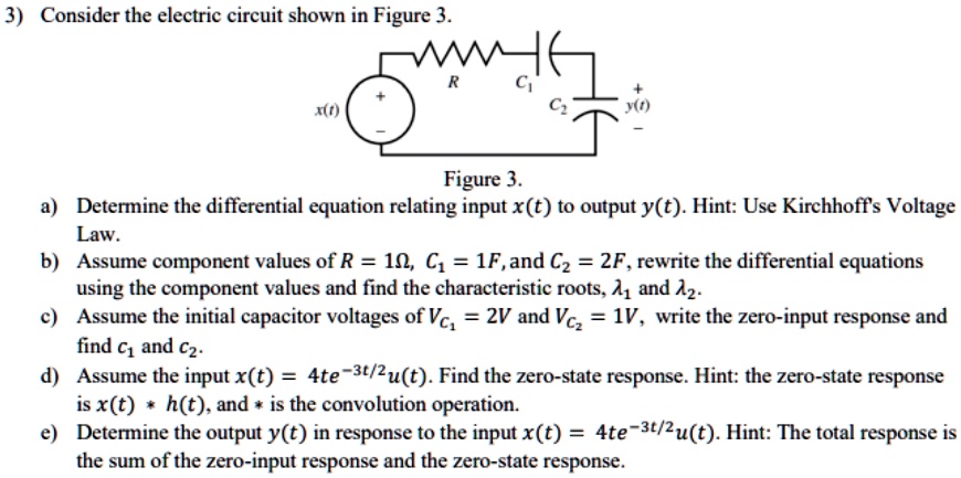 SOLVED: 3) Consider the electric circuit shown in Figure 3. x(t) Figure 3. a) Determine the ...