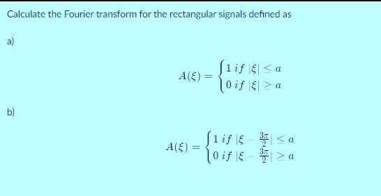 SOLVED: Texts: Calculate the Fourier transform for the rectangular ...