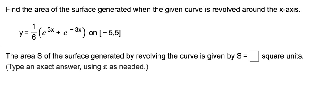 SOLVED: Find the area of the surface generated when the given curve is revolved around the X ...
