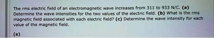 SOLVED: The rms electric field of an electromagnetic wave increases ...