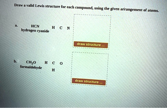 SOLVED: Draw valid Lewis structures for each compound, using the given ...