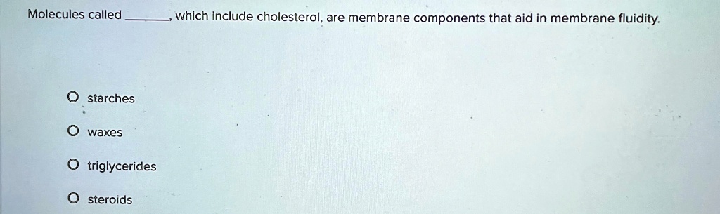 molecules called which include cholesterol are membrane components that ...