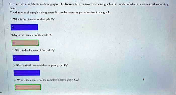 SOLVED: Here are two new definitions about graphs. The distance between two vertices in a graph ...