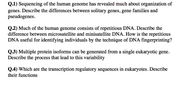 Q.1) Sequencing of the human genome has revealed much about ...