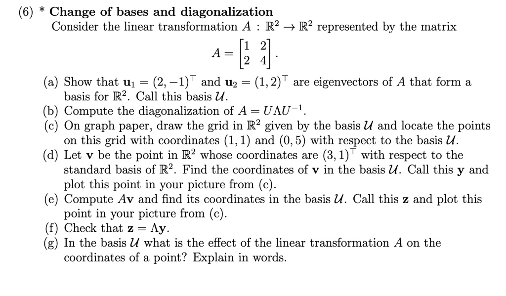 (6) * Change of bases and diagonalization Consider the linear transformation A : R^2 ? R^2 ...