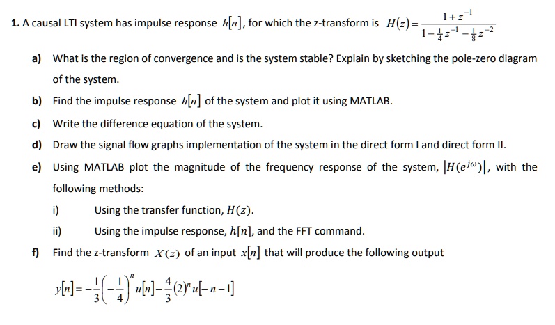 SOLVED: 1. A causal LTI system has impulse response h[n], for which the z-transform is H(z)= a ...