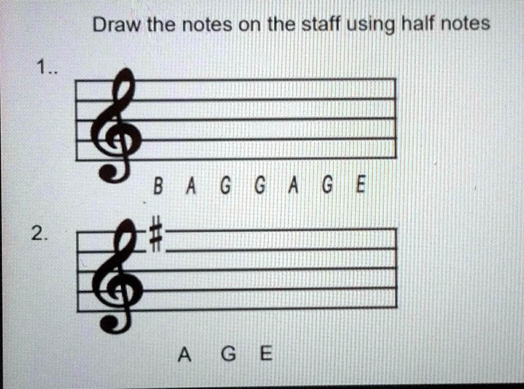 SOLVED: Draw the notes on the staff using half notes. Draw the notes on ...