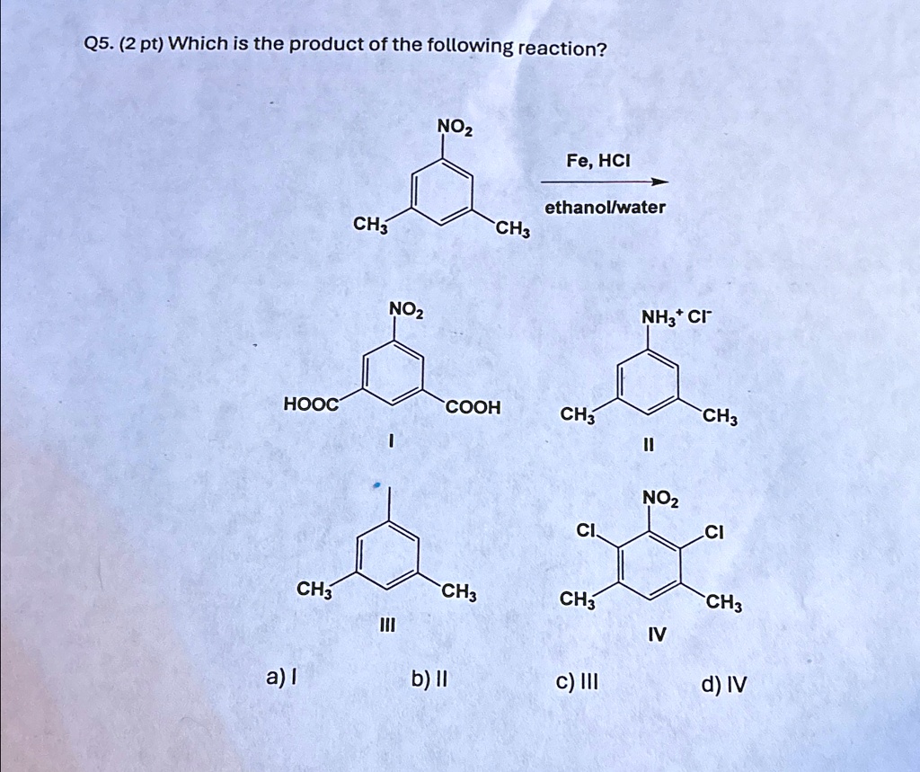 Q5. (2 pt) Which is the product of the following reaction? NO2 Fe, HCI ...