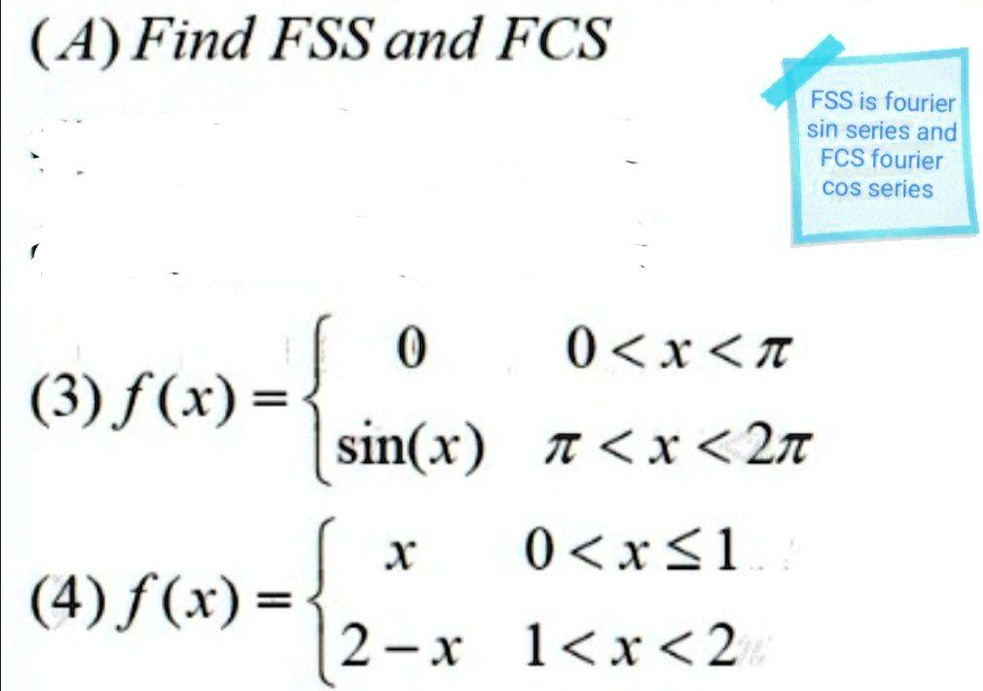 SOLVED: (A) Find FSS and FCS FSS is fourier sin series and FCS fourier ...