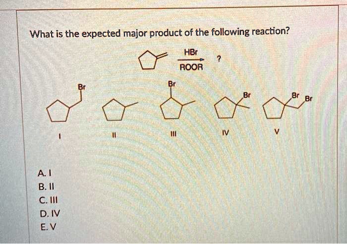 what is the expected major product of the following reaction hbr roor b ...
