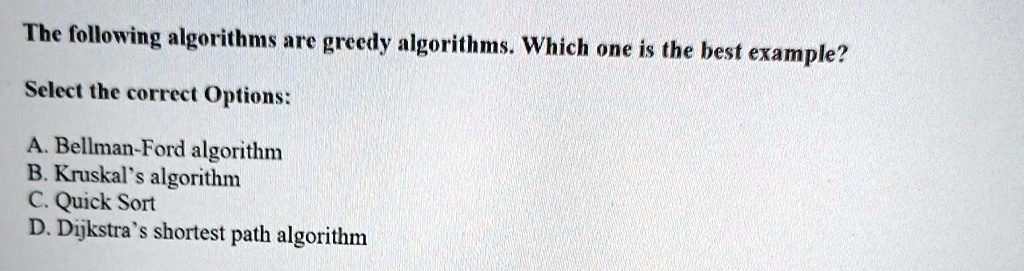 Solved The Following Algorithms Are Greedy Algorithms Which One Is The Best Example Select 2892