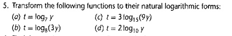 SOLVED: Transform the following functions to their natural logarithmic forms: (a) t = logz Y (b ...
