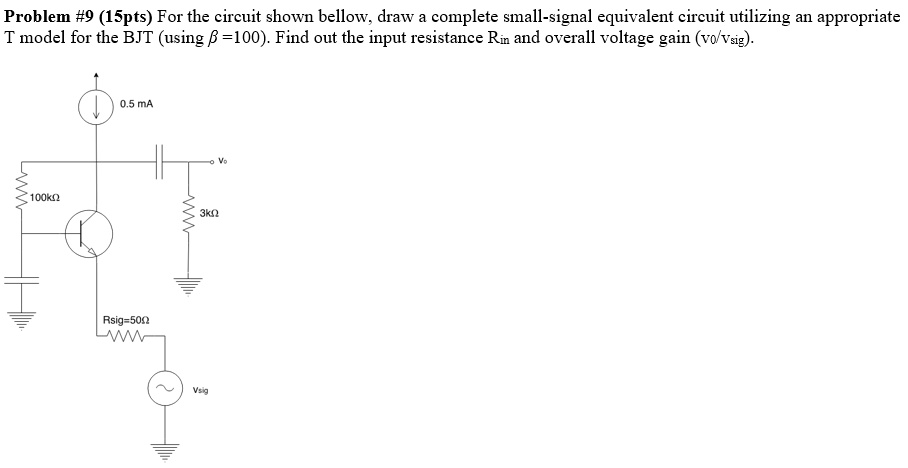 Problem #9 (15pts) For the circuit shown bellow, draw a complete small ...
