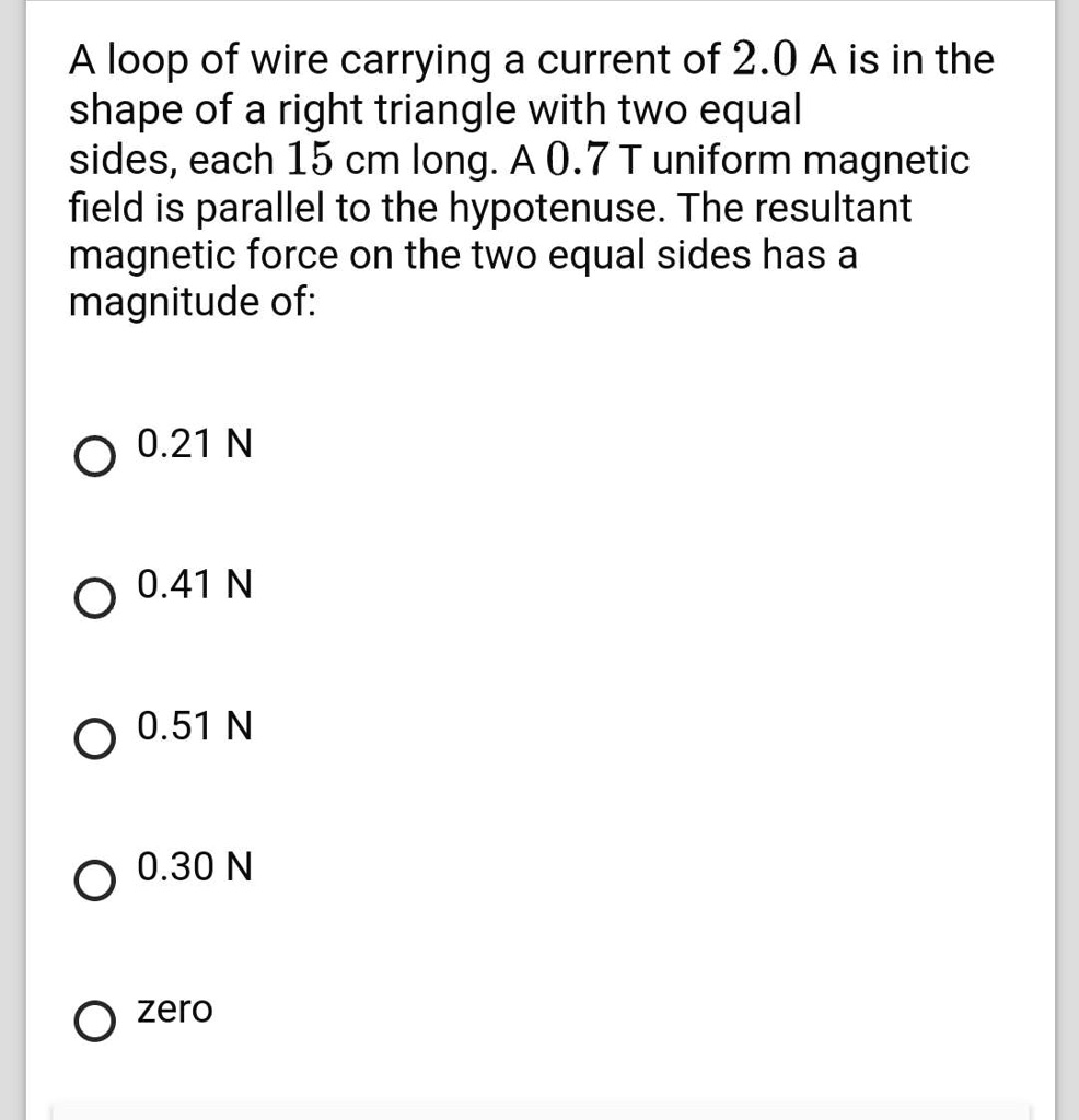 a loop of wire carrying a current of 20 a is in the shape of a right triangle with two equal ...