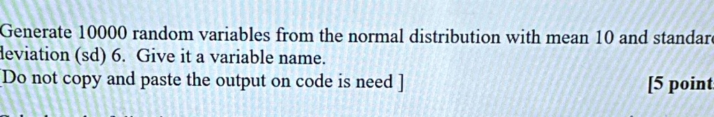 SOLVED: Generate 10000 random variables from the normal distribution ...