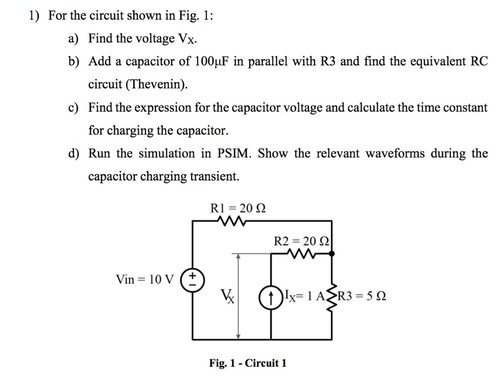 1) For the circuit shown in Fig. 1: a) Find the voltage Vx. b) Add a ...