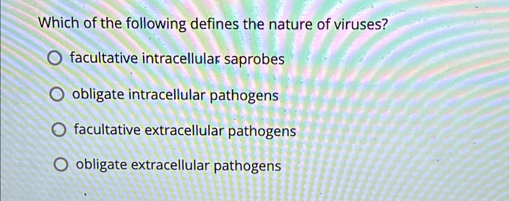 SOLVED: Which of the following defines the nature of viruses ...
