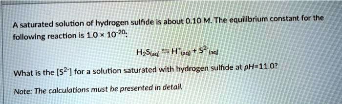 SOLVED: A saturated solution of hydrogen sulfide is about 0.10 M. The ...