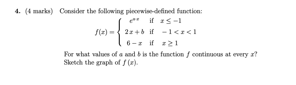 4 4 marks consider the following piecewise defined function eax ifx 1 fx 2xb if 1x1 6 x if x1 ...