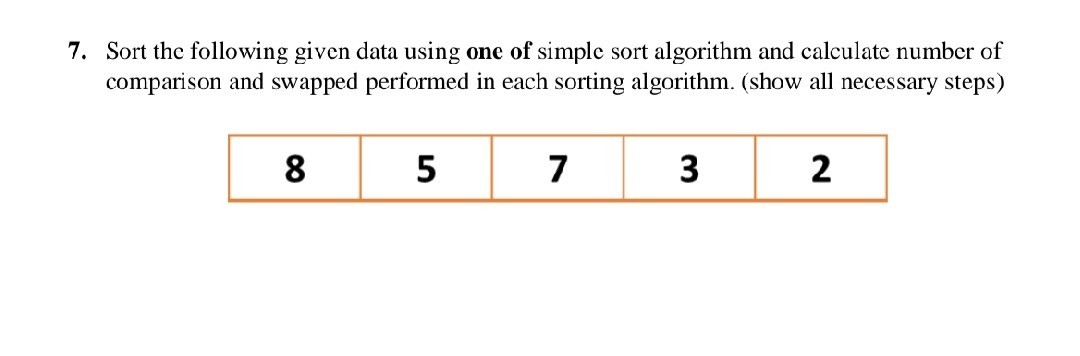 7 Sort The Following Given Data Using One Of Simple Sort Algorithm And Calculate Number Of