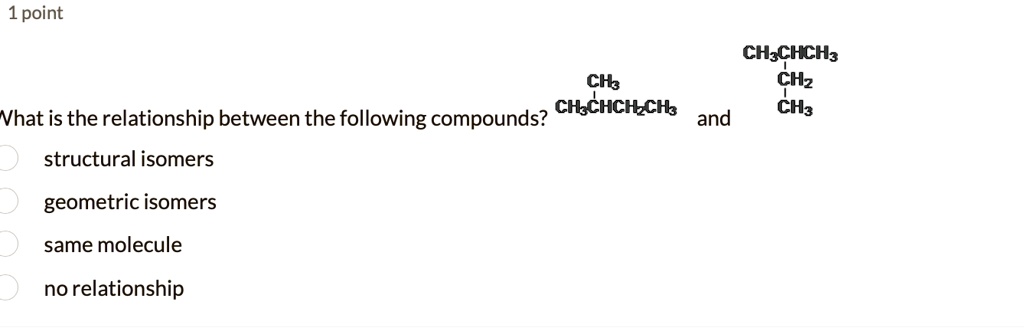 SOLVED: What is the relationship between the following compounds? structural isomers geometric ...