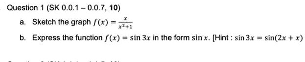 SOLVED: Question (SK 0.0.1 0.0.7, 10) Sketch the graph f (x) = Express the function f(x) = sin ...