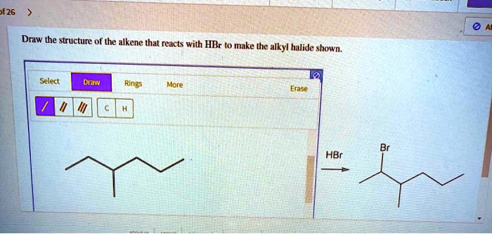 [GET ANSWER] 5i26 draw the structure of the alkene that reacts with hbr ...