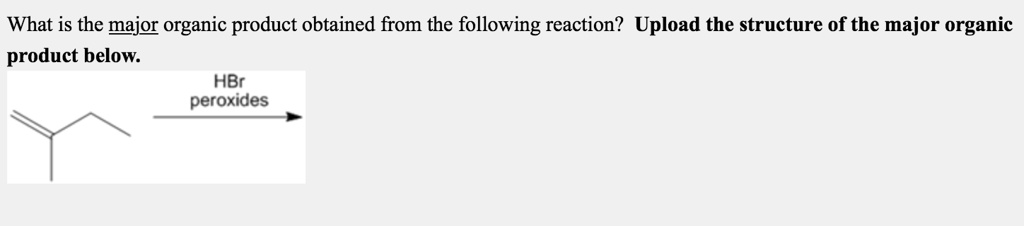 SOLVED:What is the major organic product obtained from the following reaction? Upload the ...