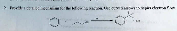 SOLVED: Provide a detailed mechanism for the following reaction. Use curved arrows to depict ...