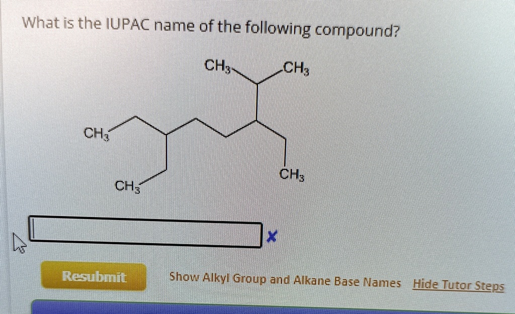 what is the iupac name of the following compound ch3 ch3 ch3 ch3 ch3 resubmit show alkyl group ...