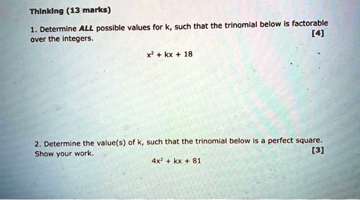 thinklng 13 marks determine all possible values for k such that the trinomlal below is ...