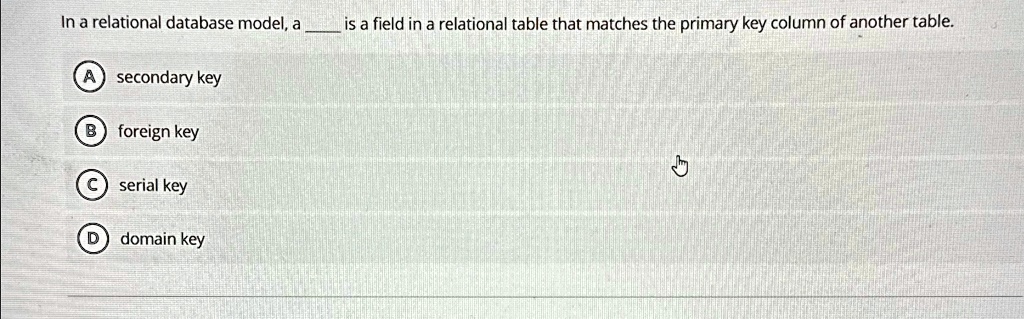 In a relational database model, a is a field in a relational table that ...