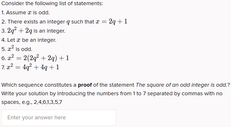 Consider the following list of statements: 1. Assume x is odd. 2. There ...