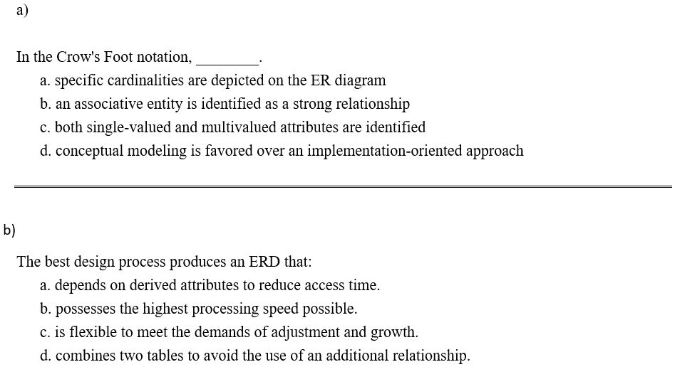 a) In the Crow's Foot notation, a. specific cardinalities are depicted ...