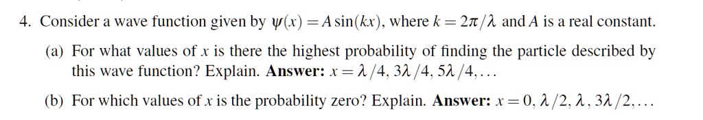 4. Consider a wave function given by ψ(x) = A sin(kx), where k = (2π)/(λ) and A is a real ...