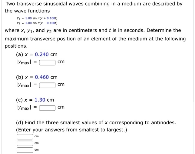 SOLVED: Two transverse sinusoidal waves combining in a medium are described by the wave ...