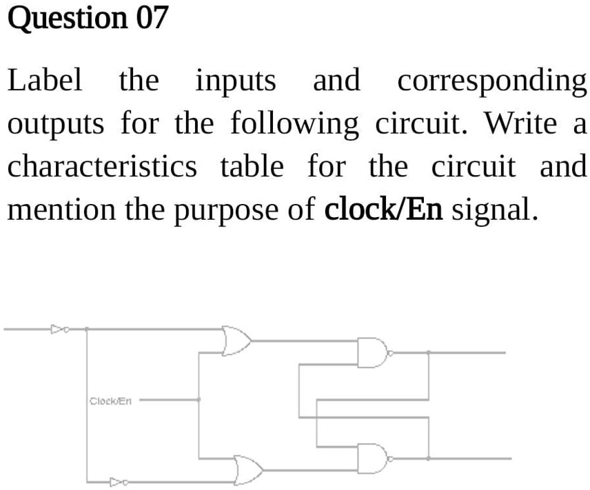Solved Question 07 Label The Inputs And Corresponding Outputs For The Following Circuit Write 9299