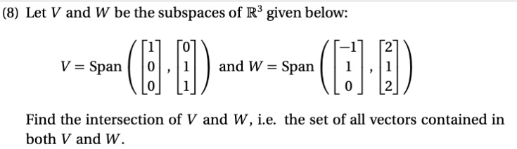 SOLVED: 8) Let V and W be the subspaces of R3 given below: V = Span and ...
