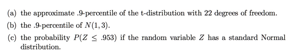 SOLVED: (a) the approximate .9-percentile of the t-distribution with 22 ...